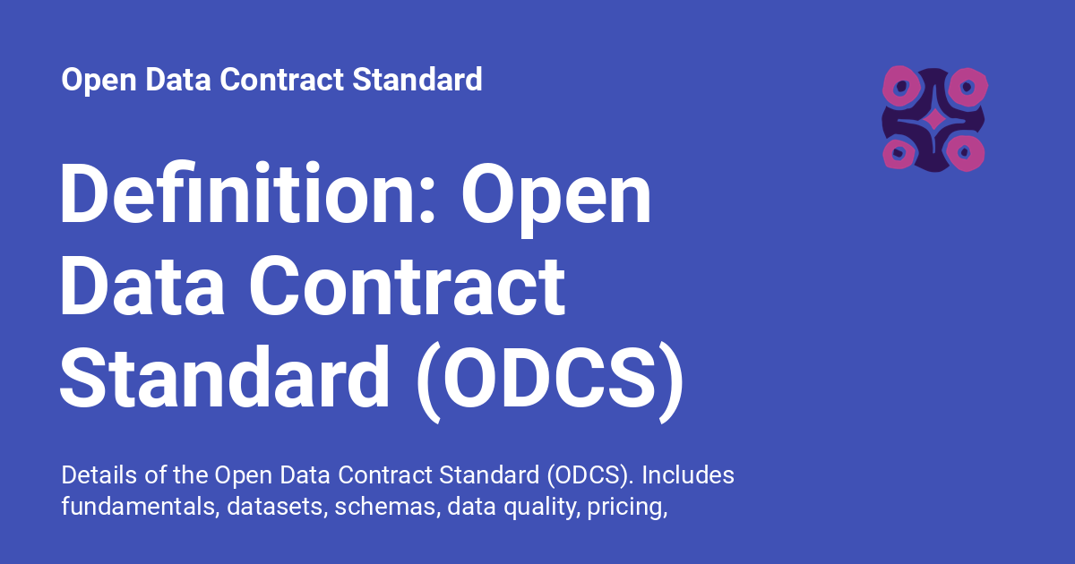 Definition: Open Data Contract Standard (ODCS) - Open Data Contract Standard