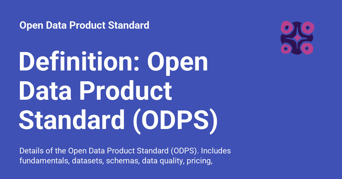 Definition: Open Data Product Standard (ODPS) - Open Data Product Standard
